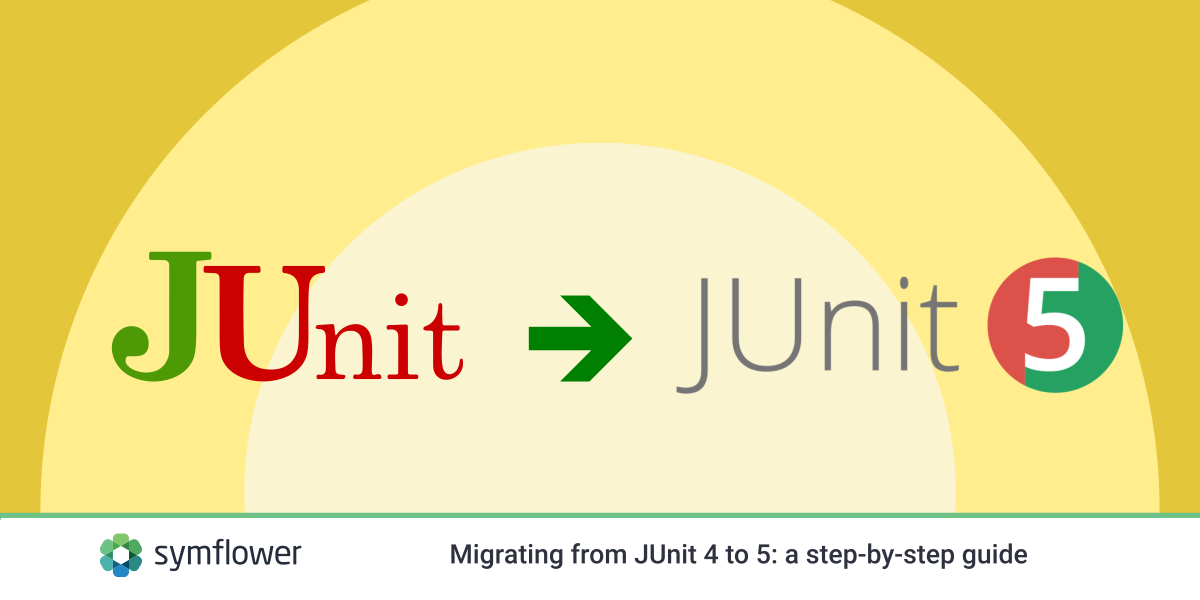 How To Migrate From JUnit 4 To JUnit 5 A Step by step Guide